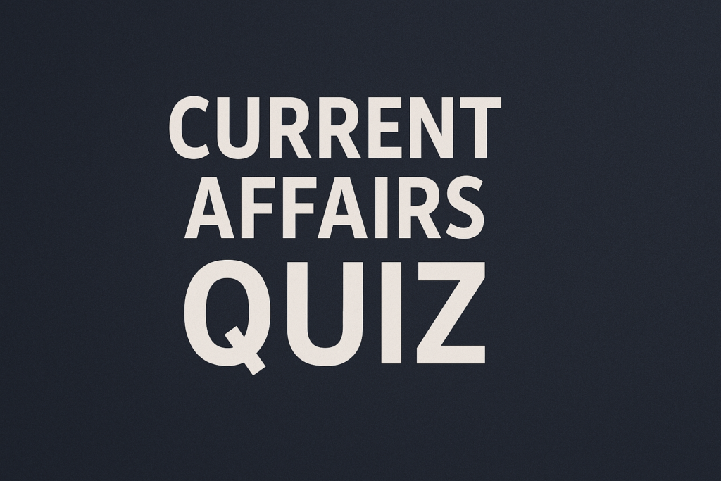 Current Affairs Quiz - July 25, 2025 | Daily GK Update