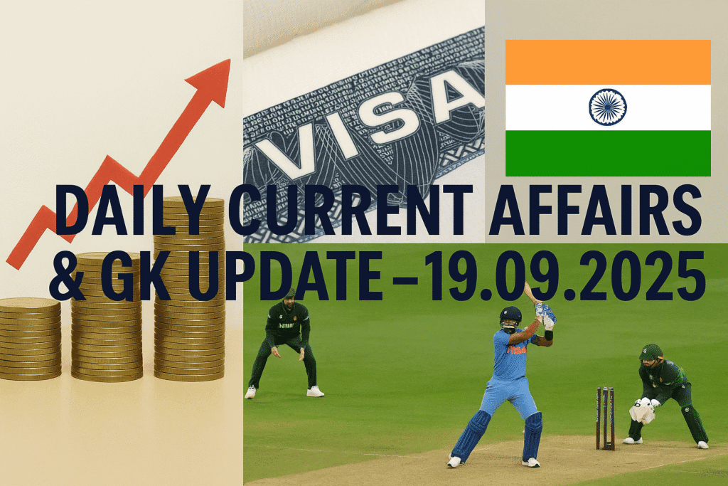 Daily Current Affairs & GK Update – 19.09.2025 | Daily GK Update
