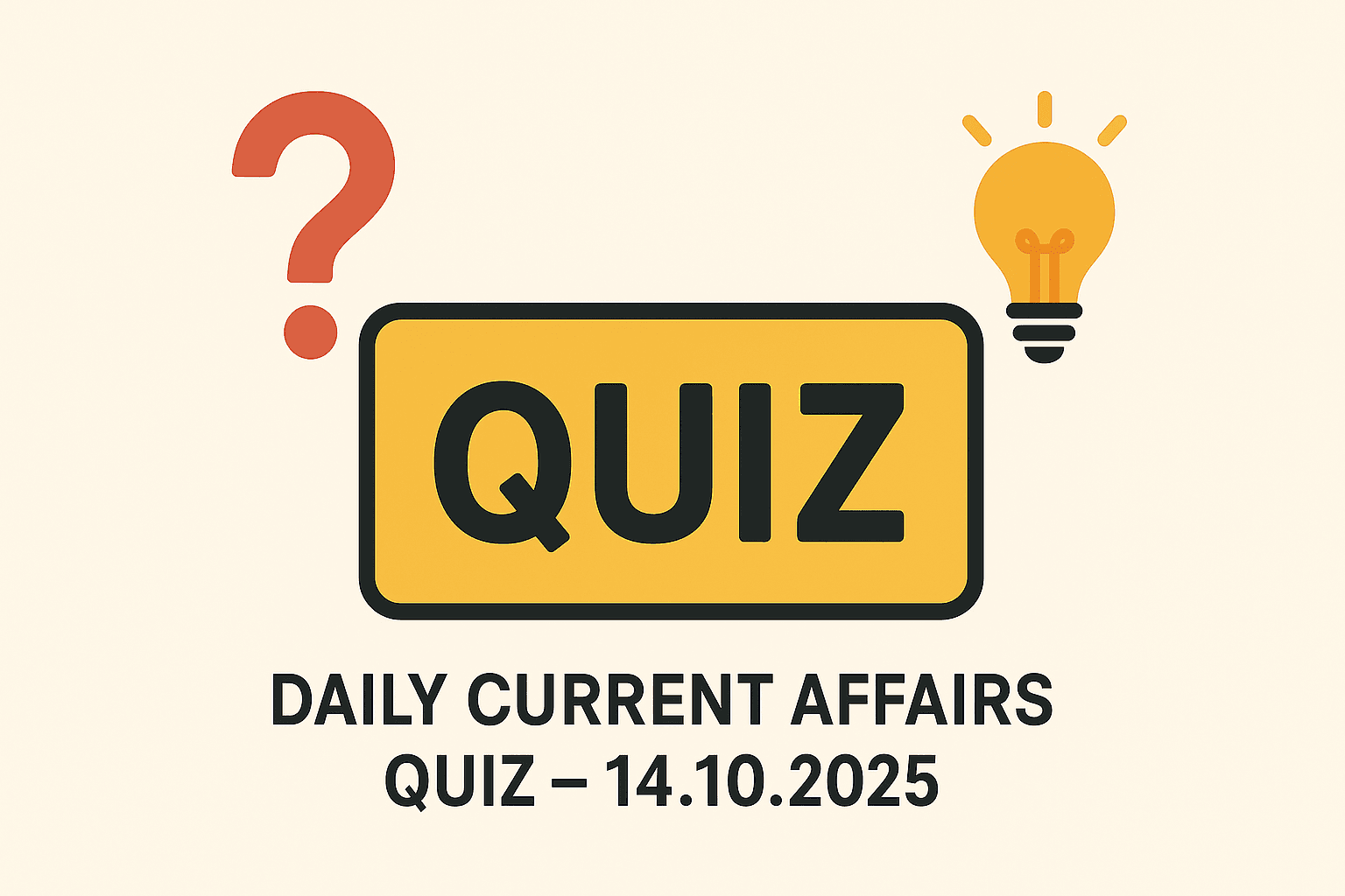 Daily Current Affairs & GK Quiz – 14.10.2025 | Daily GK Update